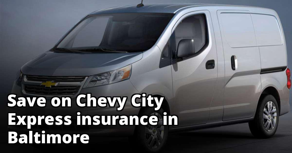 Find Cheaper Chevy City Express Insurance in Baltimore, MD