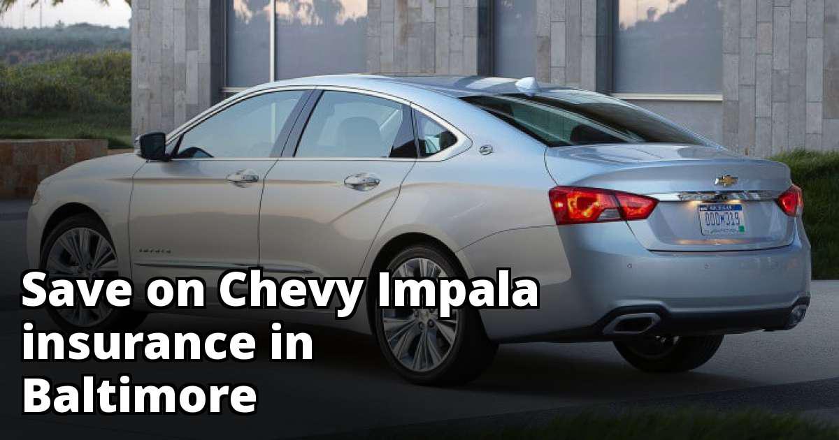 How to Save on Chevy Impala Insurance in Baltimore, MD