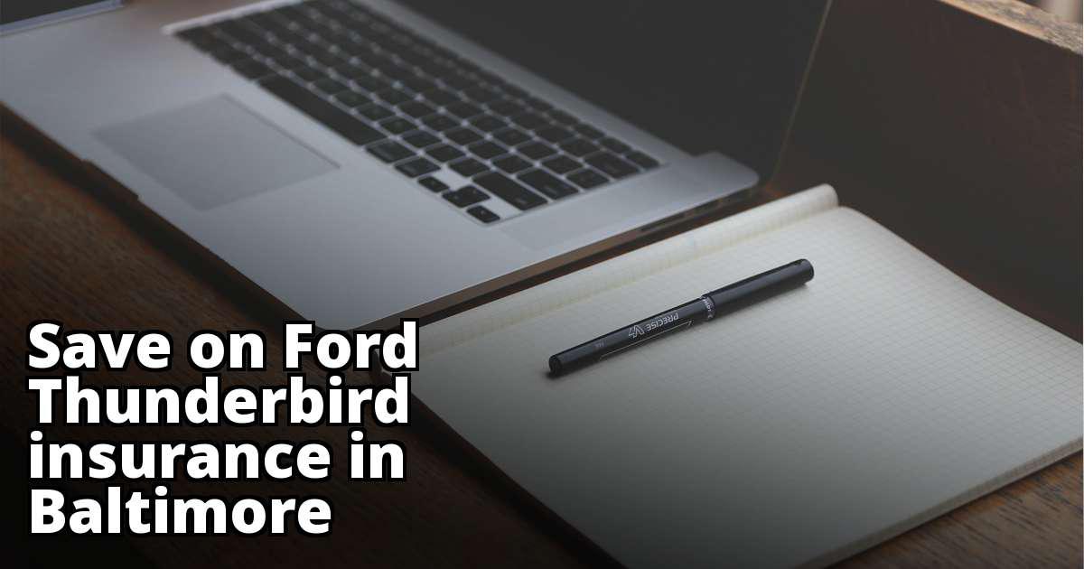 Ford Thunderbird Insurance Quotes in Baltimore, MD