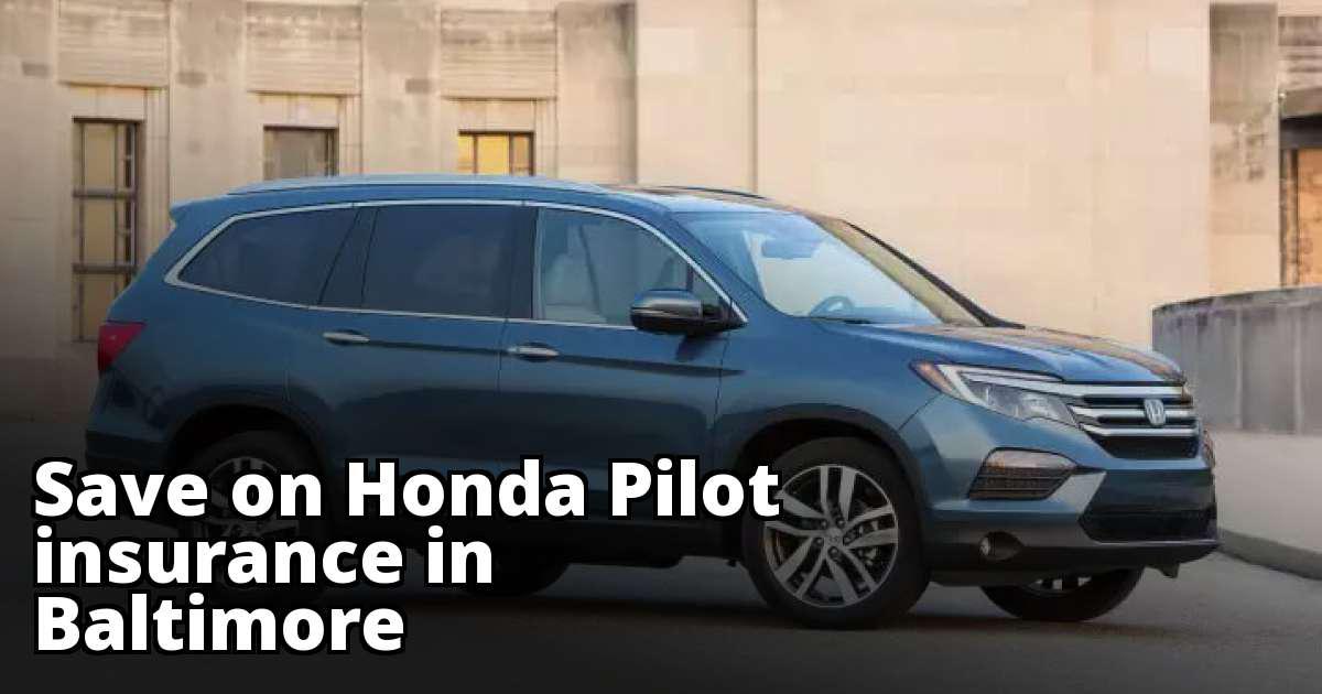 Cheap Quotes for Honda Pilot Insurance in Baltimore, MD