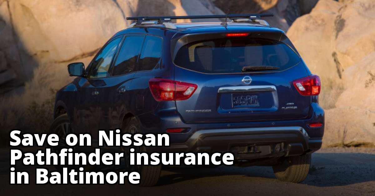 Save Money on Nissan Pathfinder Insurance in Baltimore, MD