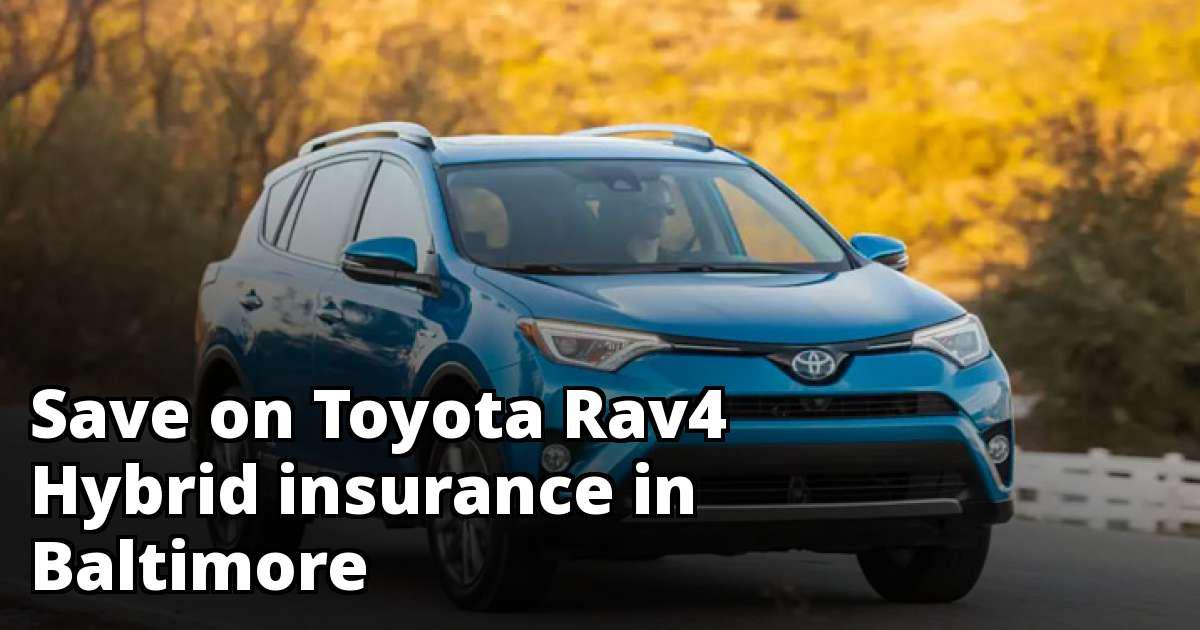 Toyota Rav4 Hybrid Insurance Rates in Baltimore, MD
